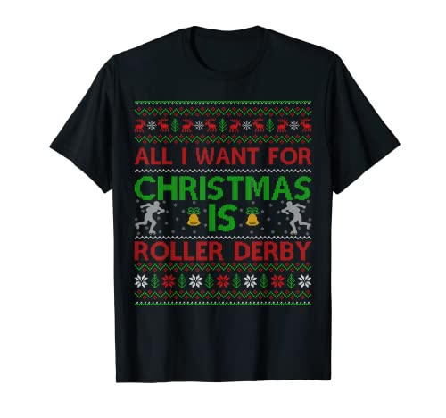 Ugly Sweater Style All I Want For Christmas Is Roller Derby T-Shirt