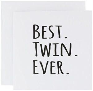 best twin ever – for twin brothers or sisters – siblings- greeting card, 6 x 6 inches, single (gc_151545_5)