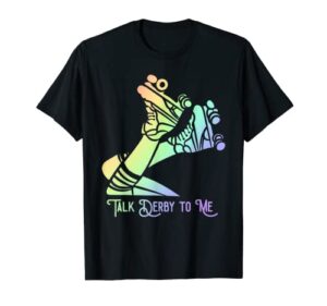 talk derby to me skater women skating roller derby girl t-shirt