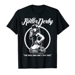 Roller Derby Shirts Funny For Girls Who Don't Play Nice T-Shirt