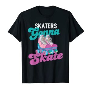 Skaters Gonna Skate - Vintage Roller Skating Skate Skater T-Shirt