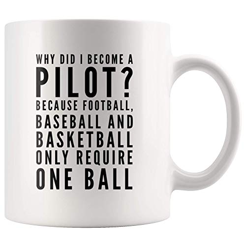 Panvola Why Did I Become A Pilot Because Football Baseball And Basketball Require One Ball Appreciation Sarcastic Coffee Mug 11 oz