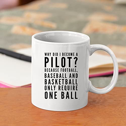 Panvola Why Did I Become A Pilot Because Football Baseball And Basketball Require One Ball Appreciation Sarcastic Coffee Mug 11 oz