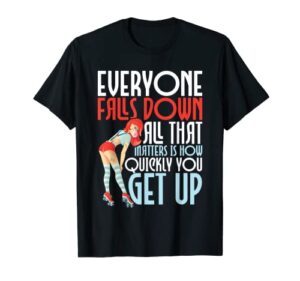 everyone falls down – roller derby roller skating skaters t-shirt