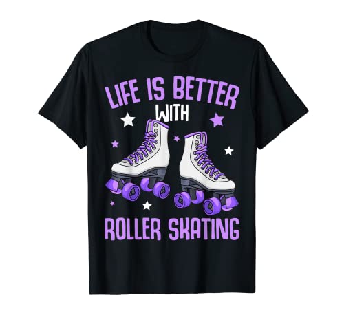 Life Is Better With Roller Skating Roller Girl Roller Skates T-Shirt