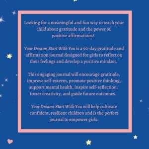 Your Dreams Start With You! Gratitude Journal for Girls: Powerful Affirmations to Empower a Confident YOU