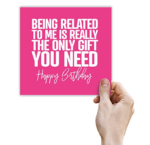 Punkcards - Funny Birthday Cards For Brother - 'Being Related to Me Is Really The Only Gift You Need' - Funny Birthday Card For Sister - Blank Inside - With Envelope