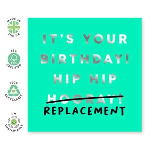 Central 23 - Funny Birthday Card - "It's Your Birthday, Hip Hip Replacement" - For Him Her Men Women Mom Dad Sister Brother Best Friend 21st 30th 40th 60th - Comes With Fun Stickers