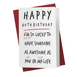 40th Birthday Card - You Are Lucky 40th Anniversary Card For Father, Mother, Brother, Sister, Mom, Dad, Friend - 40 Years Old Birthday Card - Happy 40th Birthday Card - With Envelope