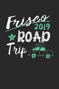 frisco road trip 2019: frisco notebook | frisco vacation journal | 110 white blank pages | 6 x 9 | frisco notizbuch | ca. a 5 | handlettering | diary