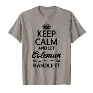 KEEP CALM and let COLEMAN Handle It | Funny Name Gift - T-Shirt