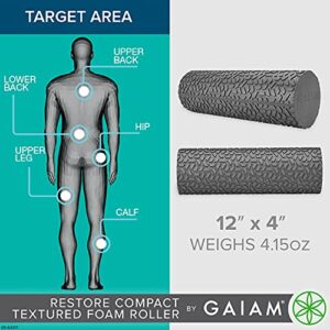 Gaiam Restore Compact Textured Foam Roller for Muscle Repair and Exercise – 12”L X 4" Diameter Massager Roller – Ideal for Improved Circulation and Easing Muscle Tension