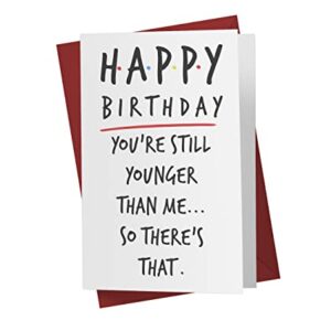 Funny Birthday Card for Him Her - Witty Mom Dad Anniversary Card - Perfect Card for Son Daughter - Ideal Sister Brother Friend Birthday Card - Karto - Younger Than (Younger Than Happy)