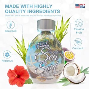 That’s What Sea Said Tanning Lotion - For Indoor Tanning Bed and Outdoor Sun - Safe for Face, Body and Tattoos - With Coconut Oil - No Bronzer