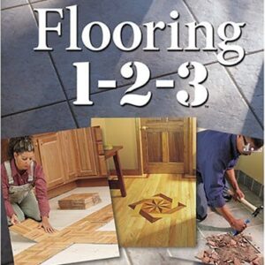 Flooring 1-2-3: Expert Advice on Design, Installation, and Repair