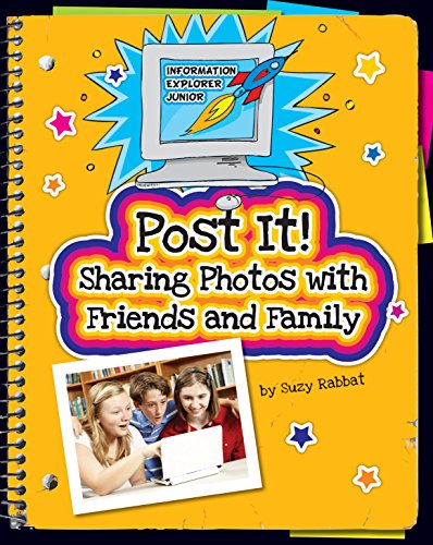 Post It!: Sharing Photos with Friends and Family (Explorer Junior Library: Information Explorer Junior)