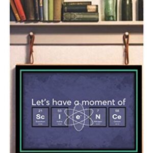 Let's Have A Moment of SCIENCE Periodic Table of Elements Chemistry Lab Decor Prints - 8 x 10 Unframed Print - Great Gift for Teachers, Librarians, Geeks, Scientists, Techies. Classroom Wall Art