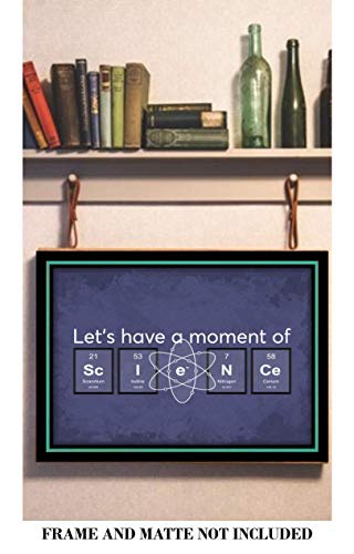 Let's Have A Moment of SCIENCE Periodic Table of Elements Chemistry Lab Decor Prints - 8 x 10 Unframed Print - Great Gift for Teachers, Librarians, Geeks, Scientists, Techies. Classroom Wall Art