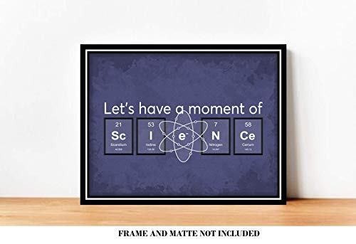 Let's Have A Moment of SCIENCE Periodic Table of Elements Chemistry Lab Decor Prints - 8 x 10 Unframed Print - Great Gift for Teachers, Librarians, Geeks, Scientists, Techies. Classroom Wall Art