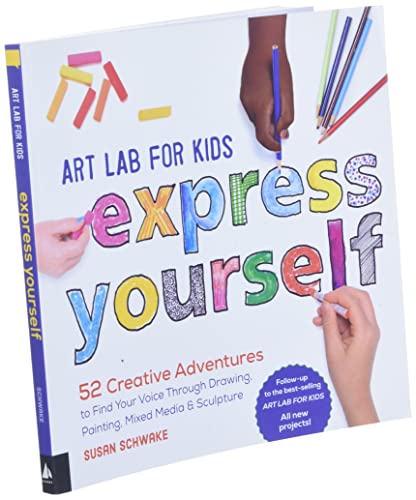 Art Lab for Kids: Express Yourself: 52 Creative Adventures to Find Your Voice Through Drawing, Painting, Mixed Media, and Sculpture (Volume 19) (Lab for Kids, 19)