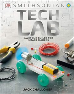 tech lab: awesome builds for smart makers (maker lab)