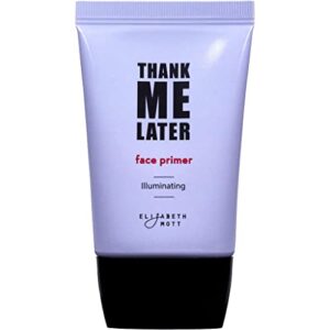 elizabeth mott thank me later face primer – illuminating makeup base primer for glowing skin – pore minimizer, shine control makeup primer to hide wrinkles and fine lines, 30g