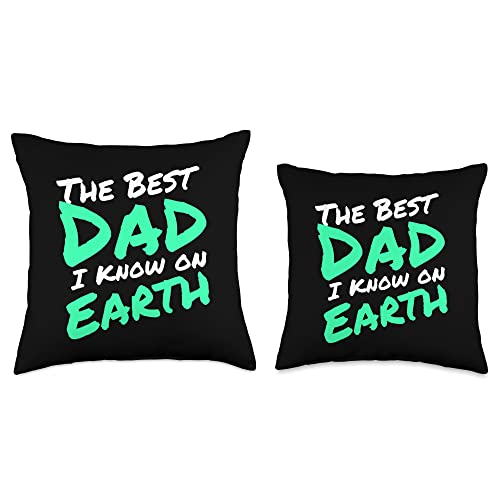 The best dad on Earth i Know The Best Dad I Know on Earth Father's Day Saying Gifts Throw Pillow, 16x16, Multicolor