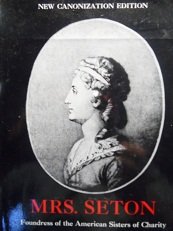 mrs. seton: foundress of the american sisters of charity: new canonization edition