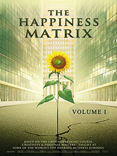 The Happiness Matrix: Creativity and Personal Mastery - VOLUME 1