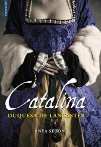 catalina, duquesa de lancaster (spanish edition)