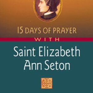 15 Days of Prayer With Saint Elizabeth Ann Seton