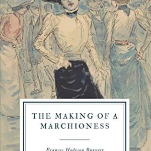 The Making of a Marchioness: or, Emily Fox-Seton