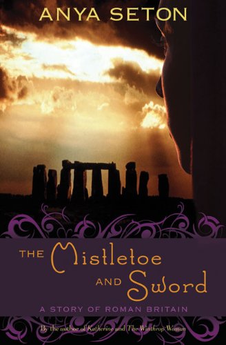 The Mistletoe and Sword: A Story of Roman Britain (Rediscovered Classics)