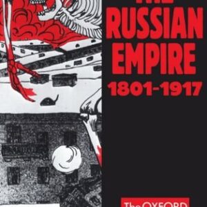 The Russian Empire 1801-1917 (Oxford History of Modern Europe)