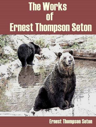 The Works of Ernest Thompson Seton