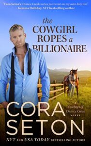 the cowgirl ropes a billionaire (cowboys of chance creek, book 4)