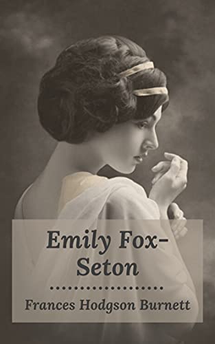 Emily Fox-Seton: Original Classics and Annotated