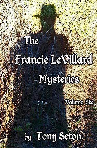 The Francie LeVillard Mysteries Volume VI