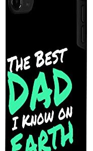 iPhone 11 Pro Max The best Dad I know on earth Father's Day saying Gifts Case