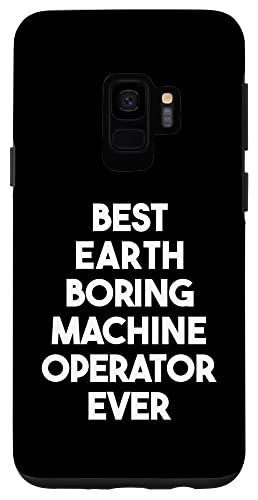 Galaxy S9 Best Earth Boring Machine Operator Ever Case