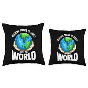 Best Earth Day HT Believe in The Good in The World Throw Pillow, 16x16, Multicolor