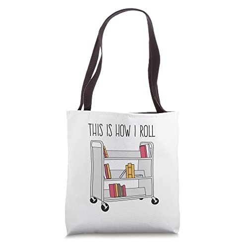 Funny Librarian This is How I Roll Library Cart Book Lover Tote Bag