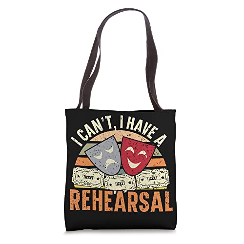 I Can't I Have Rehearsals Theater Lover Broadway Performer Tote Bag