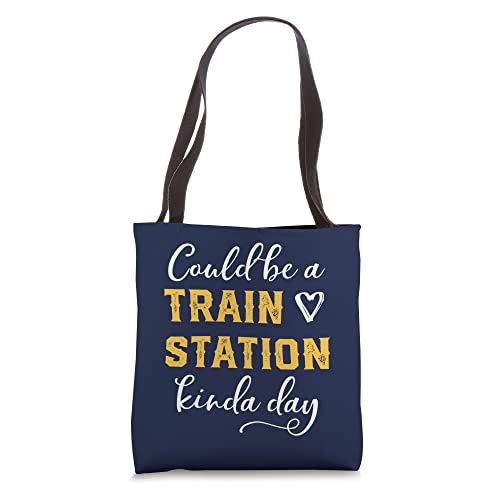 Could Be A Train Station Kinda Day Tote Bag