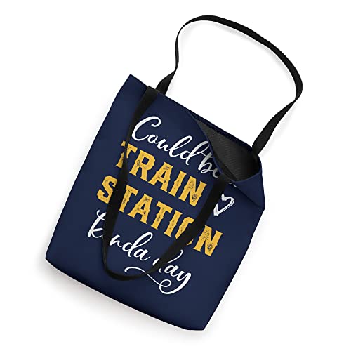 Could Be A Train Station Kinda Day Tote Bag