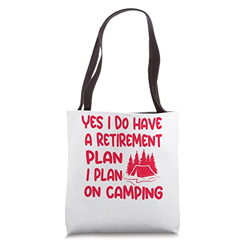 Yes I Do Have A Retirement Plan I Plan On Camping Tote Bag