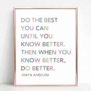 Do The Best You Can Until You Know Better, Maya Angelou Quote, School Decor, Teacher Classroom Sign, Positive Quotes, Inclusive Classroom Wall Decor, Teacher Sign, No Frame (11X14 INCH)