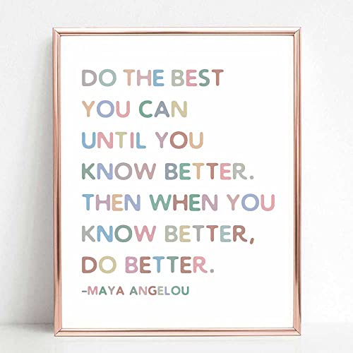 Do The Best You Can Until You Know Better, Maya Angelou Quote, School Decor, Teacher Classroom Sign, Positive Quotes, Inclusive Classroom Wall Decor, Teacher Sign, No Frame (11X14 INCH)