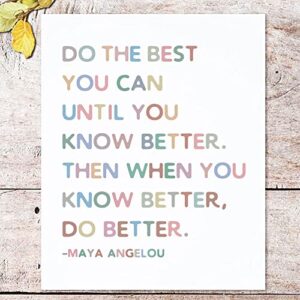 Do The Best You Can Until You Know Better, Maya Angelou Quote, School Decor, Teacher Classroom Sign, Positive Quotes, Inclusive Classroom Wall Decor, Teacher Sign, No Frame (11X14 INCH)