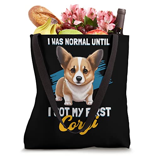 I Was Normal Until I Got My First Corgi Pembroke Welsh Corgi Tote Bag